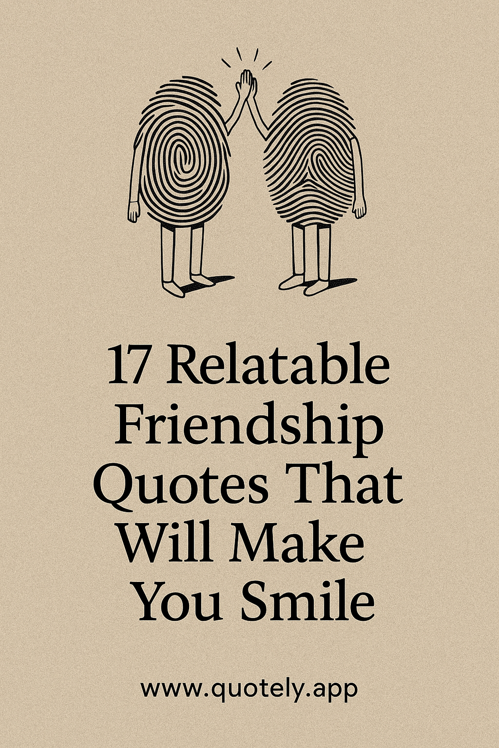 17 Relatable Friendship Quotes That Will Make You Smile